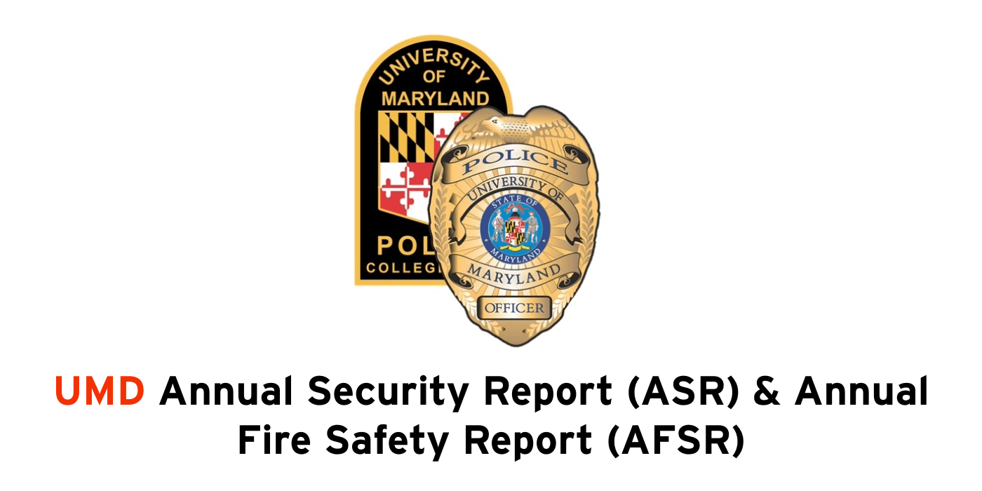 The UMD Annual Security Report (ASR) and Annual Fire Safety Report (AFSR) are Available for ...